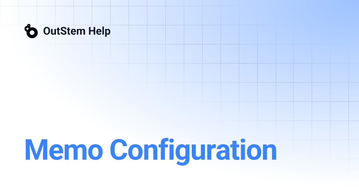 Memo Configuration | OutStem Help