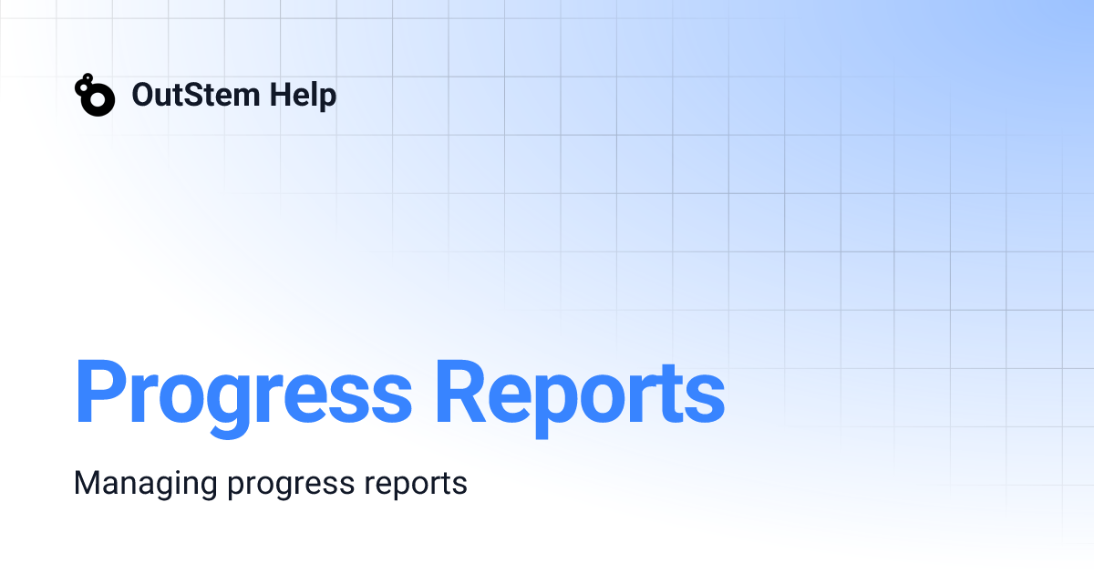 Progress Reports | OutStem Help